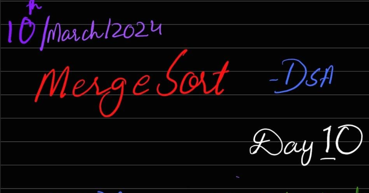 Day 10 - Merge Sort Day 10 - Merge Sort
