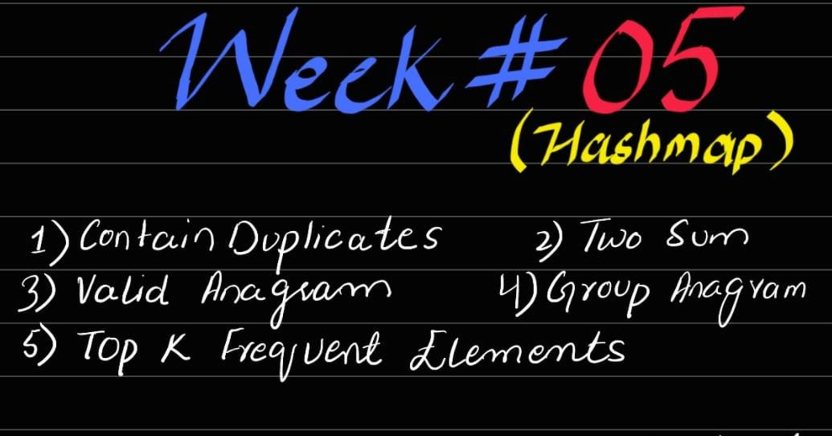 Week 5 - Hashmap || Leetcode Question Week 5 - Hashmap || Leetcode Question