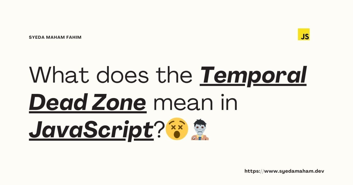😵What Does the Temporal Dead Zone Mean in JavaScript?